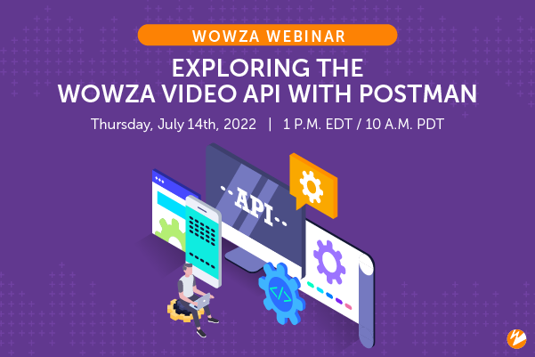 Exploring the Wowza Video API With Postman | Wowza